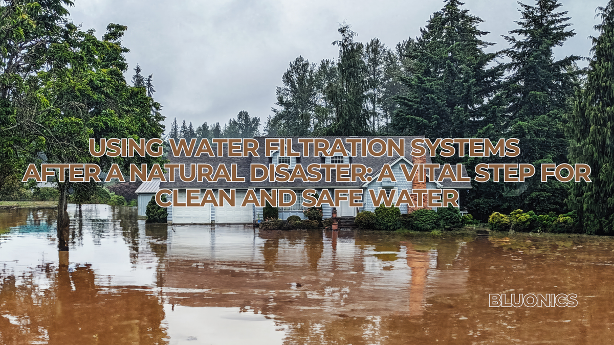 Using Water Filtration Systems After a Natural Disaster: A Vital Step ...
