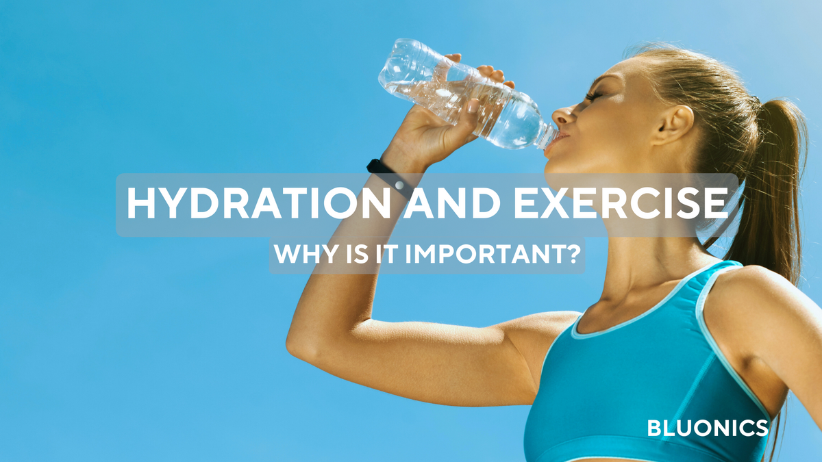 The importance of staying hydrated during exercise – Bluonics