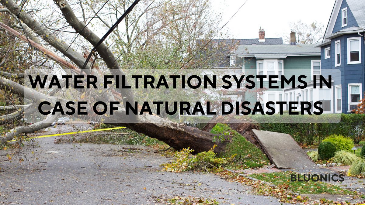 The Importance of a Water Filtration System in Case of Natural Disaste ...
